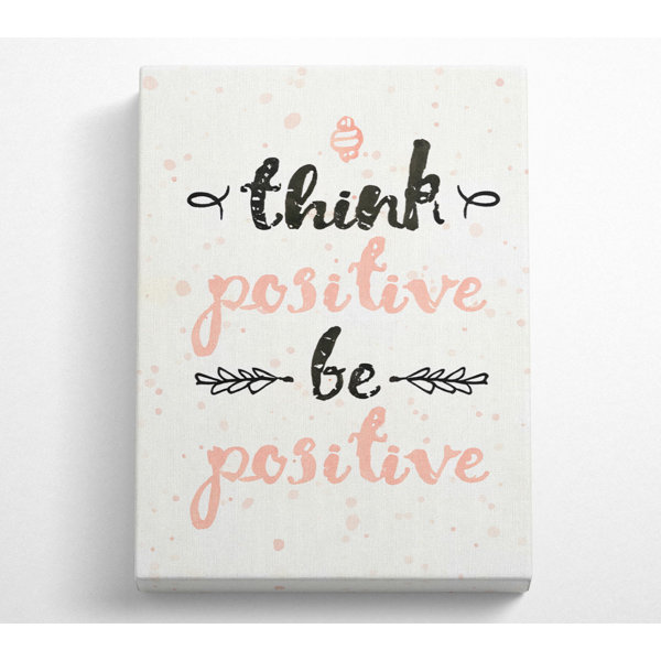 ClassicLiving Think Positive Be Positive 1 - Wrapped Canvas Art Prints ...