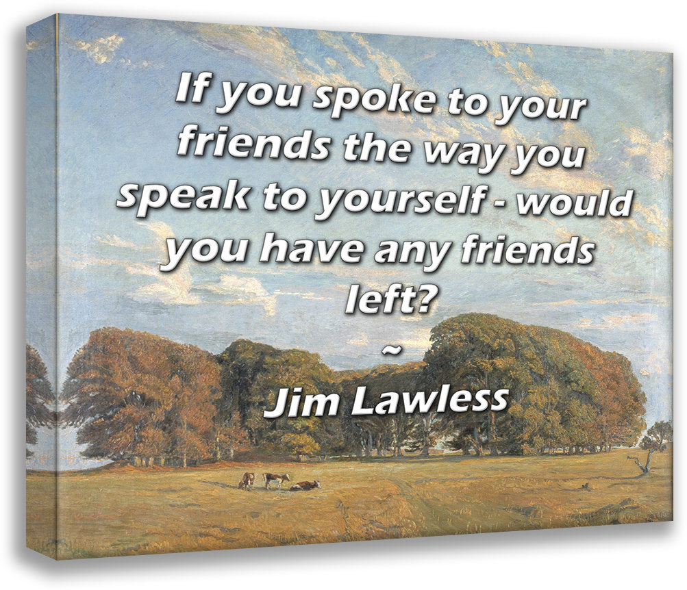 Trinx ArtsyQuotes Gallery Wrapped Canvas By Jim Lawless: "If you spoke ...