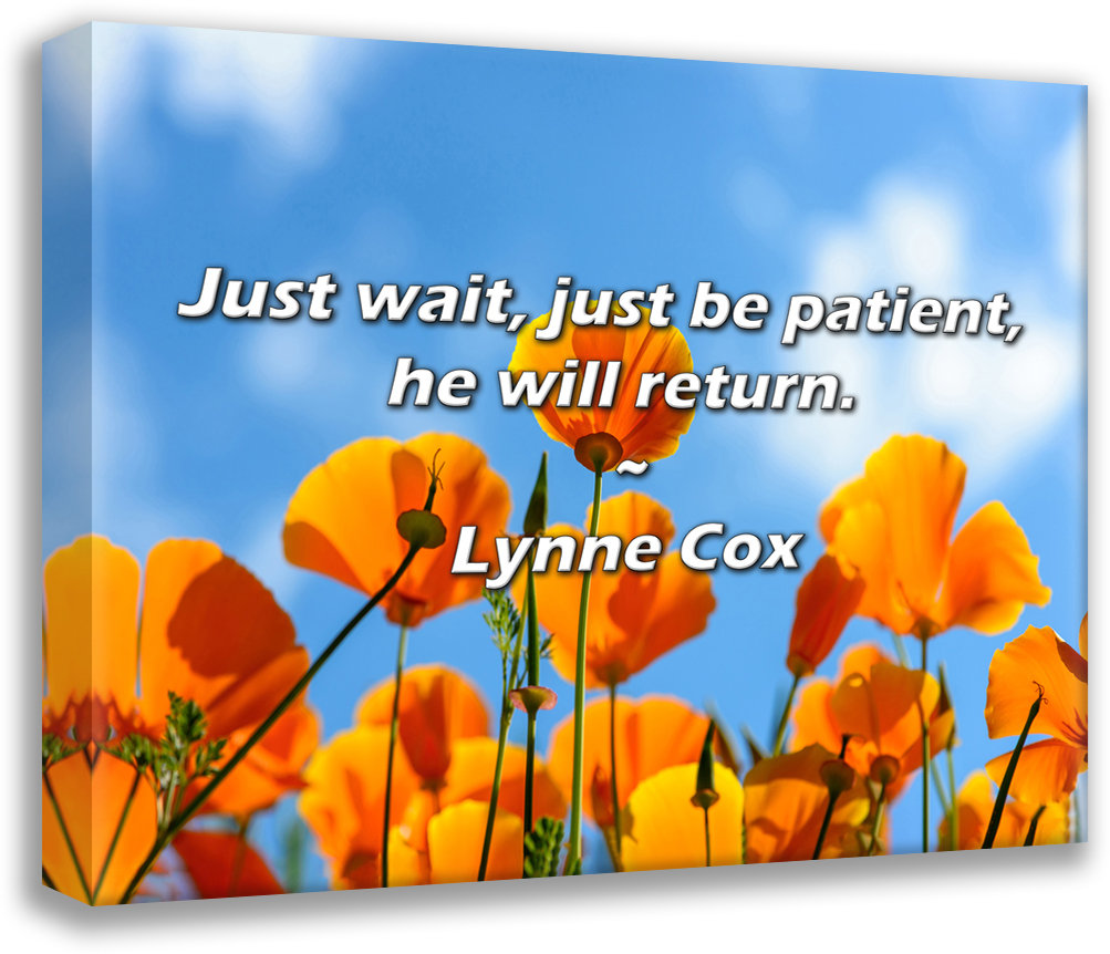 One Allium Way® Artsy Quote "Just wait, just be patient, he will return ...