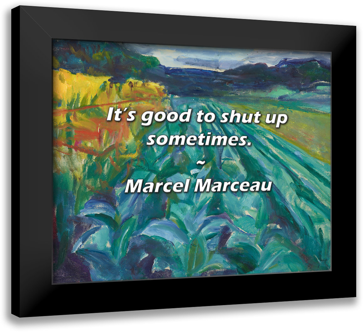 Latitude Run® Marcel Marceau Quote: It’s good to shut up sometimes ...