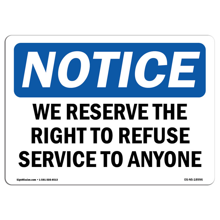 SignMission Osha Notice We Reserve The Right To Refuse Service To ...