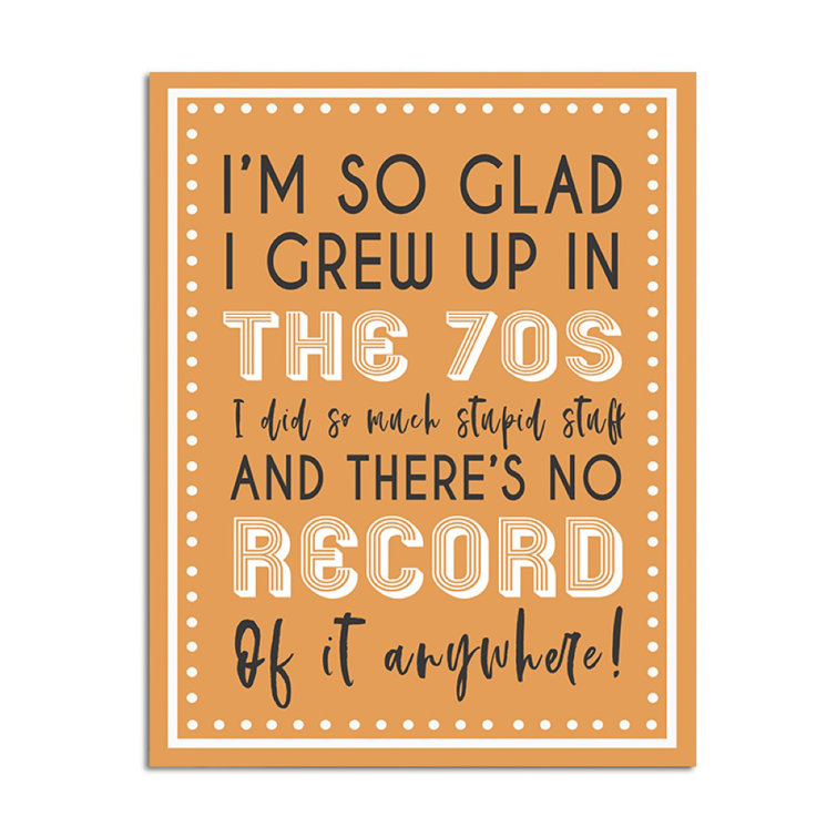 Maturi Grew up in the 70''S Sign | Wayfair.co.uk