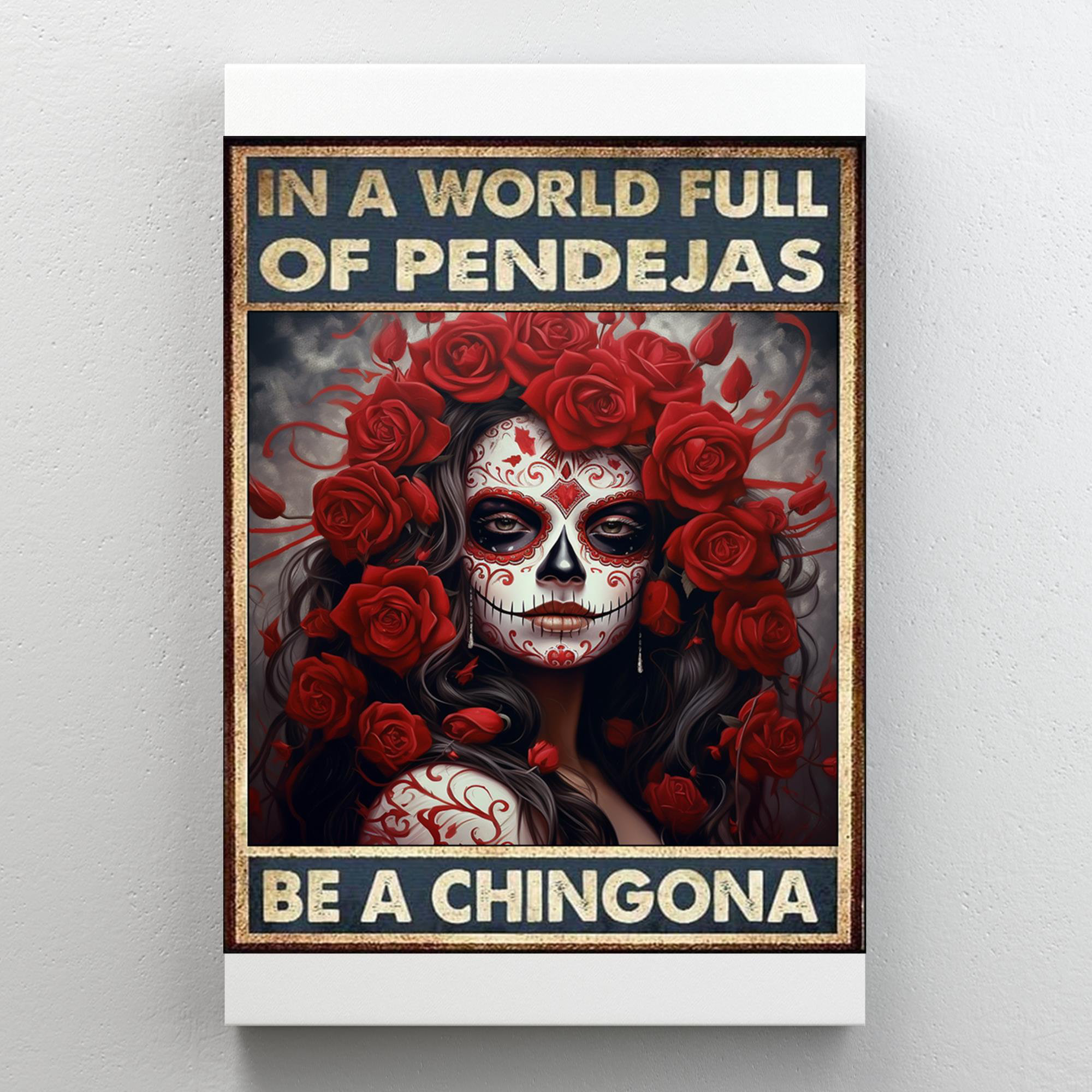 Trinx In A World Full Of Pendejas Be A Chingona - 1 Piec In A World ...