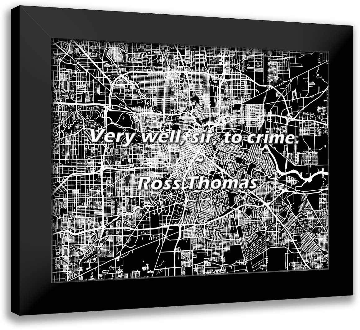 Trinx Ross Thomas Quote: Very well, sir, to crime. | Wayfair
