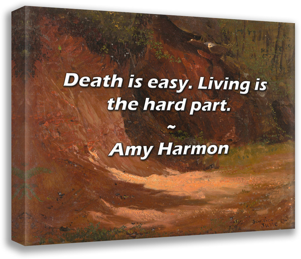 Astoria Grand Artsy Quote "Death is easy. Living is the hard part." By ...