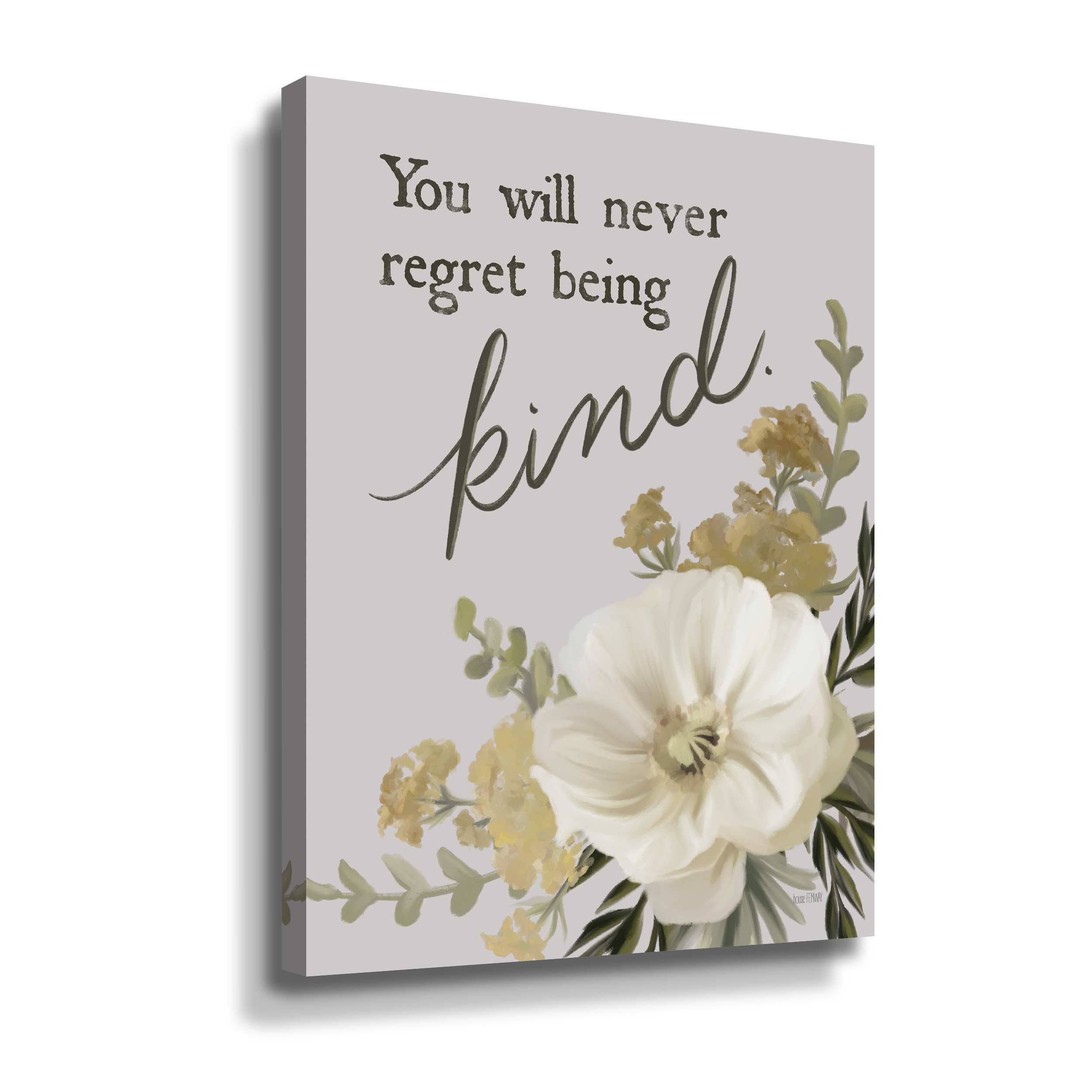 Trinx You Will Never Regret Being Kind Gallery Wrapped Canvas | Wayfair