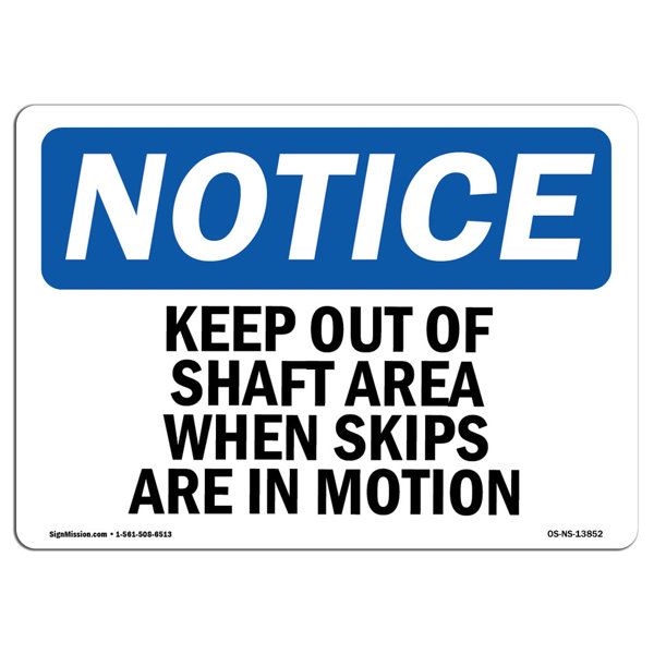 SignMission Keep out of Shaft Area When Skips Are in Motion Sign | Wayfair