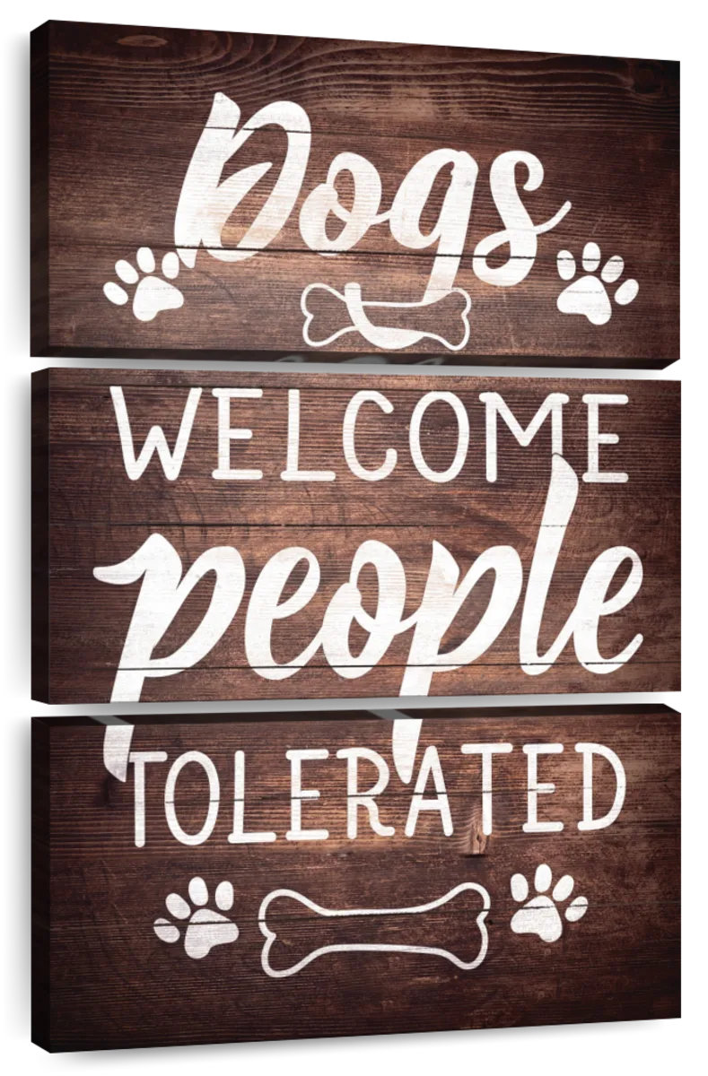 Ebern Designs Tergel Dogs Welcome People Tolerated | Wayfair