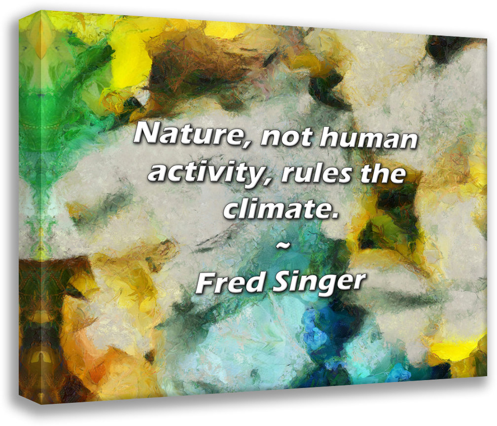 Trinx Fred Singer Quote: Nature, not human activity, rules the climate ...