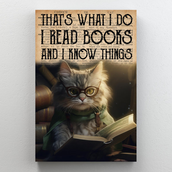 Trinx Cat I Read Books And I Know Things On Canvas Print | Wayfair