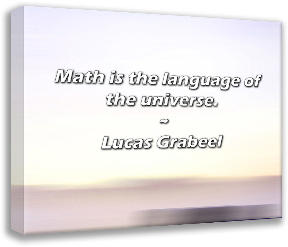 Latitude Run® Lucas Grabeel Quote: Math is the language of the universe ...