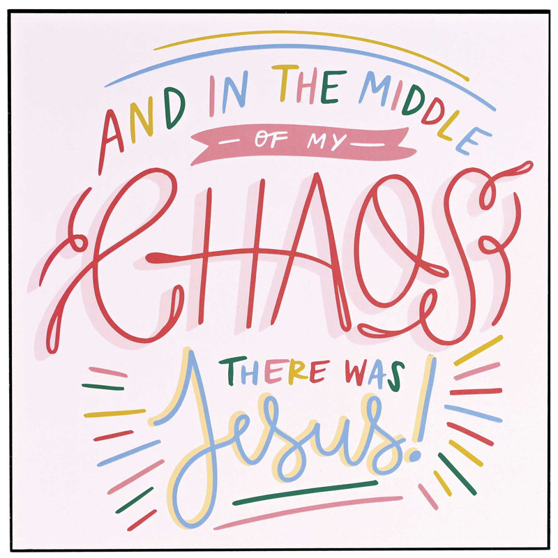 Trinx Wall Plaque Middle Of Chaos Is Jesus | Wayfair