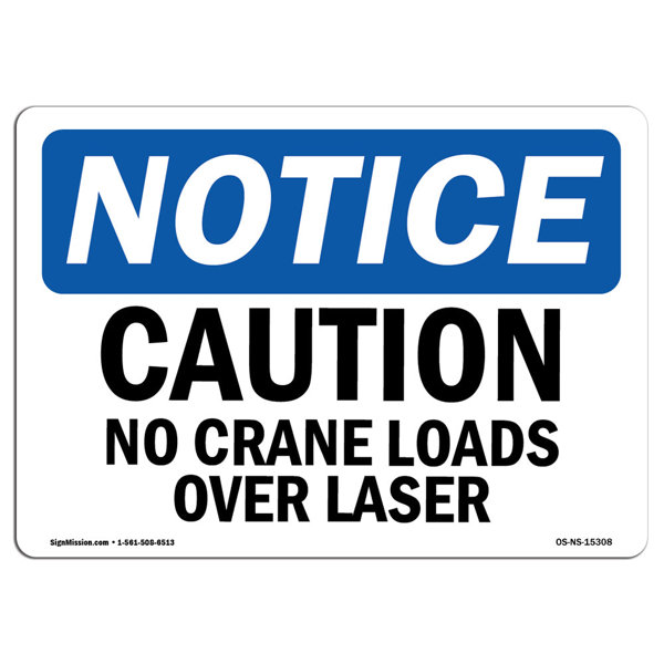 SignMission Notice Caution No Crane Loads Over Laser Sign - Wayfair Canada
