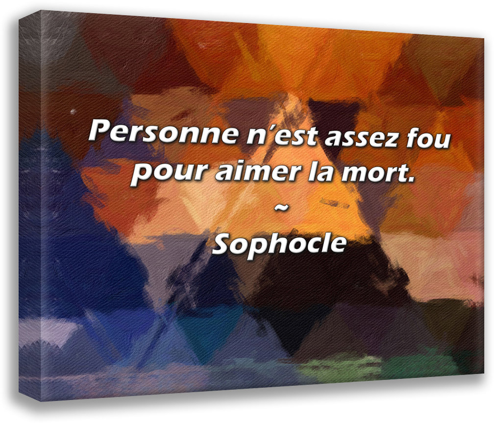 Latitude Run® Sophocle Quote: Personne n’est assez fou pour aimer la ...
