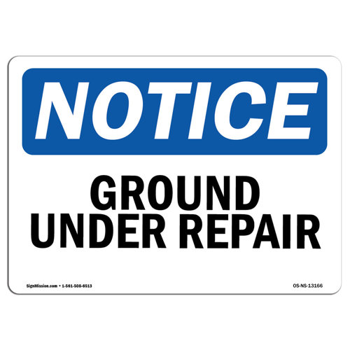 SignMission OSHA Notice - Ground Under Repair Sign | Heavy Duty Sign Or ...