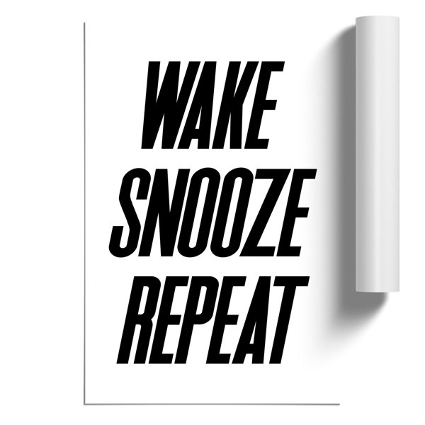 East Urban Home Wake Snooze Repeat - Unframed Typography | Wayfair.co.uk