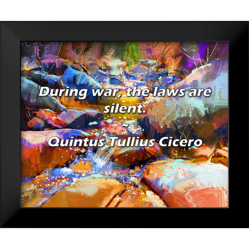 Trinx Quintus Tullius Cicero Quote: During war, the laws are silent ...