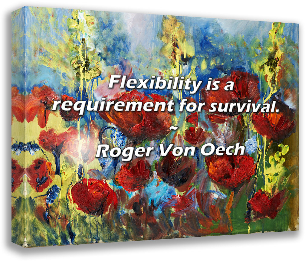 Trinx Roger Von Oech Quote: Flexibility is a requirement for survival ...