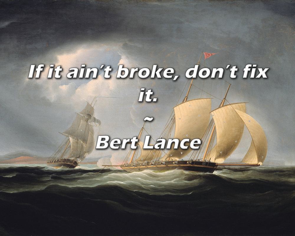 Trinx Bert Lance Quote: If it ain’t broke, don’t fix it. | Wayfair