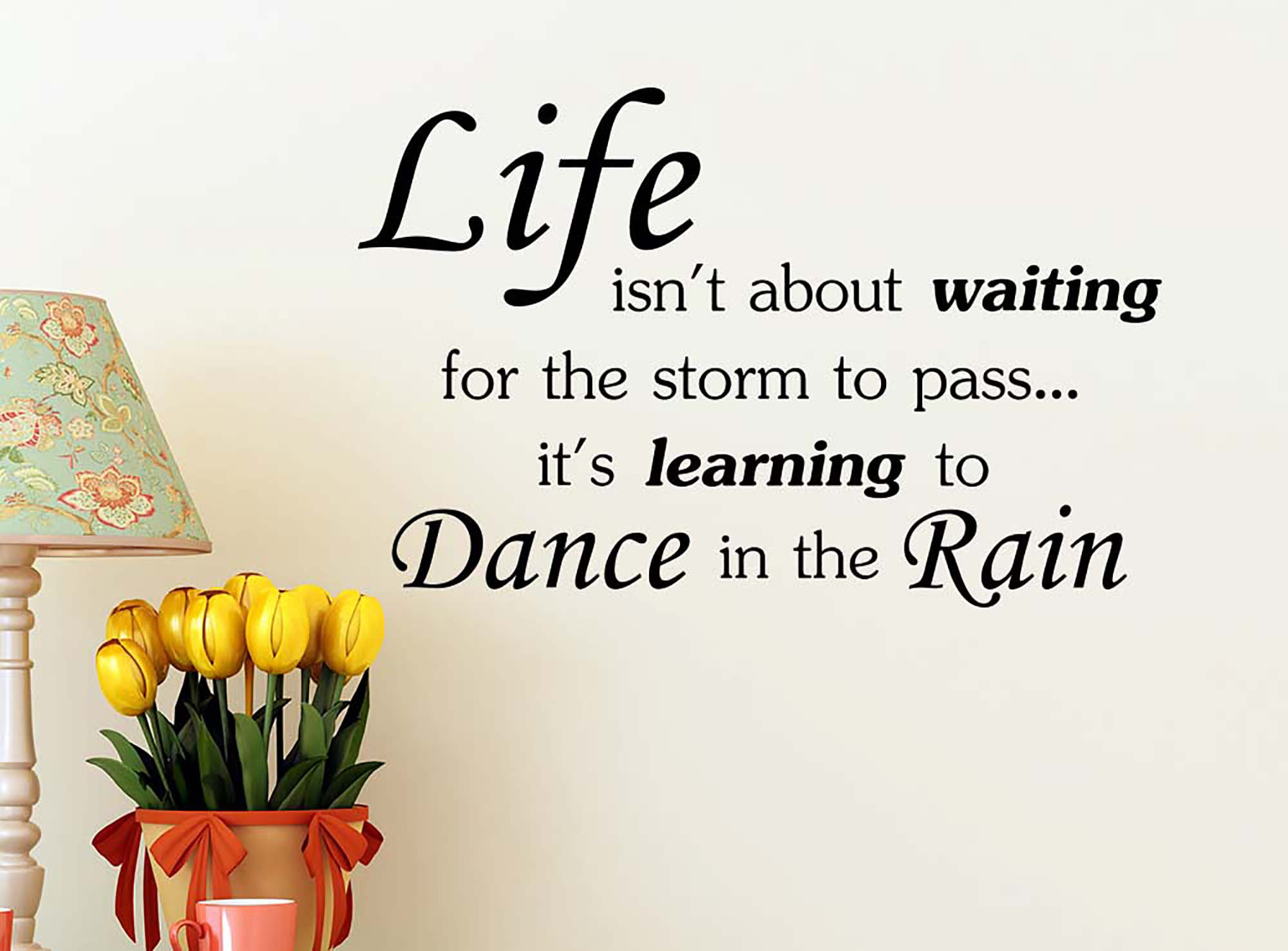 Trinx Life Isn't About Waiting for The Storm to Pass It's Learning to Dance in The rain 23 x 15 ...