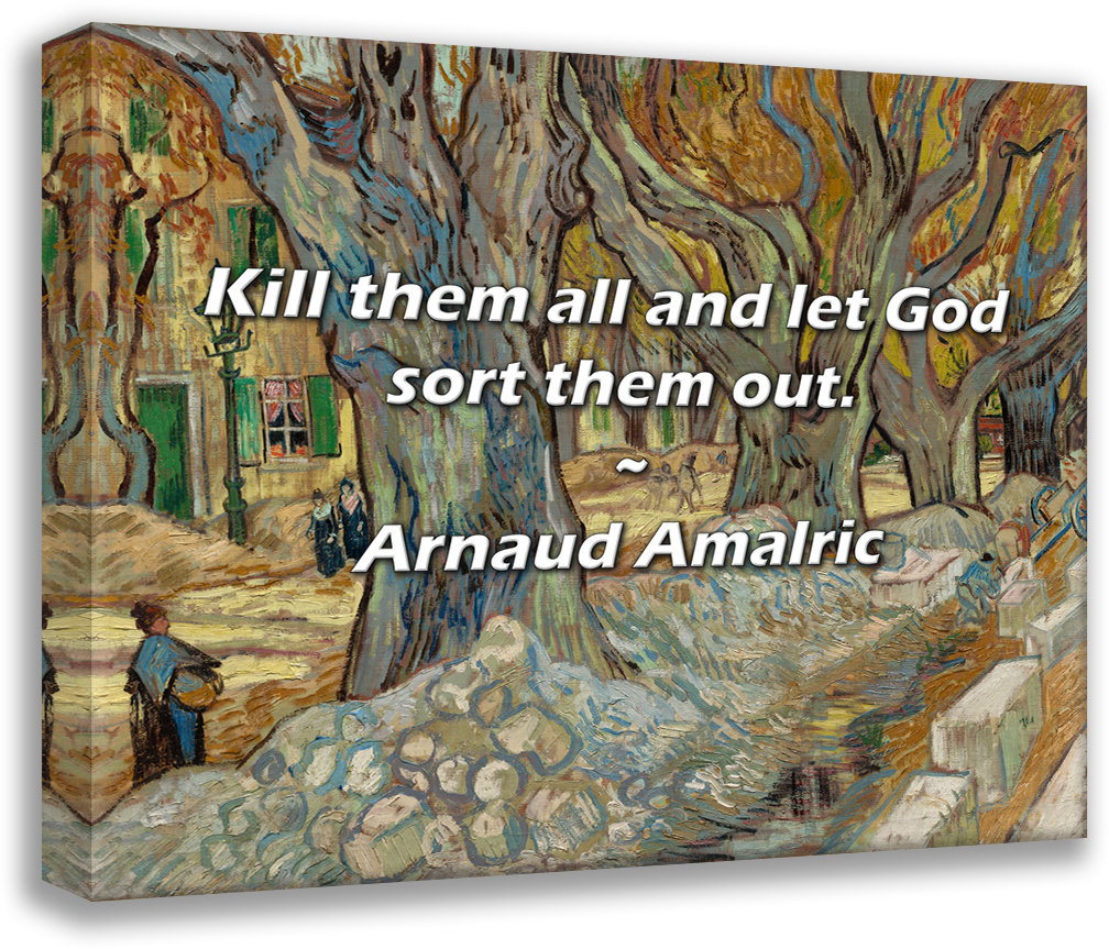 Red Barrel Studio® Arnaud Amalric Quote: Kill them all and let God sort them out. | Wayfair