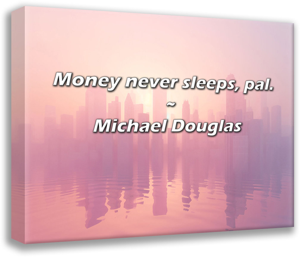 Ivy Bronx Michael Douglas Quote: Money never sleeps, pal. | Wayfair