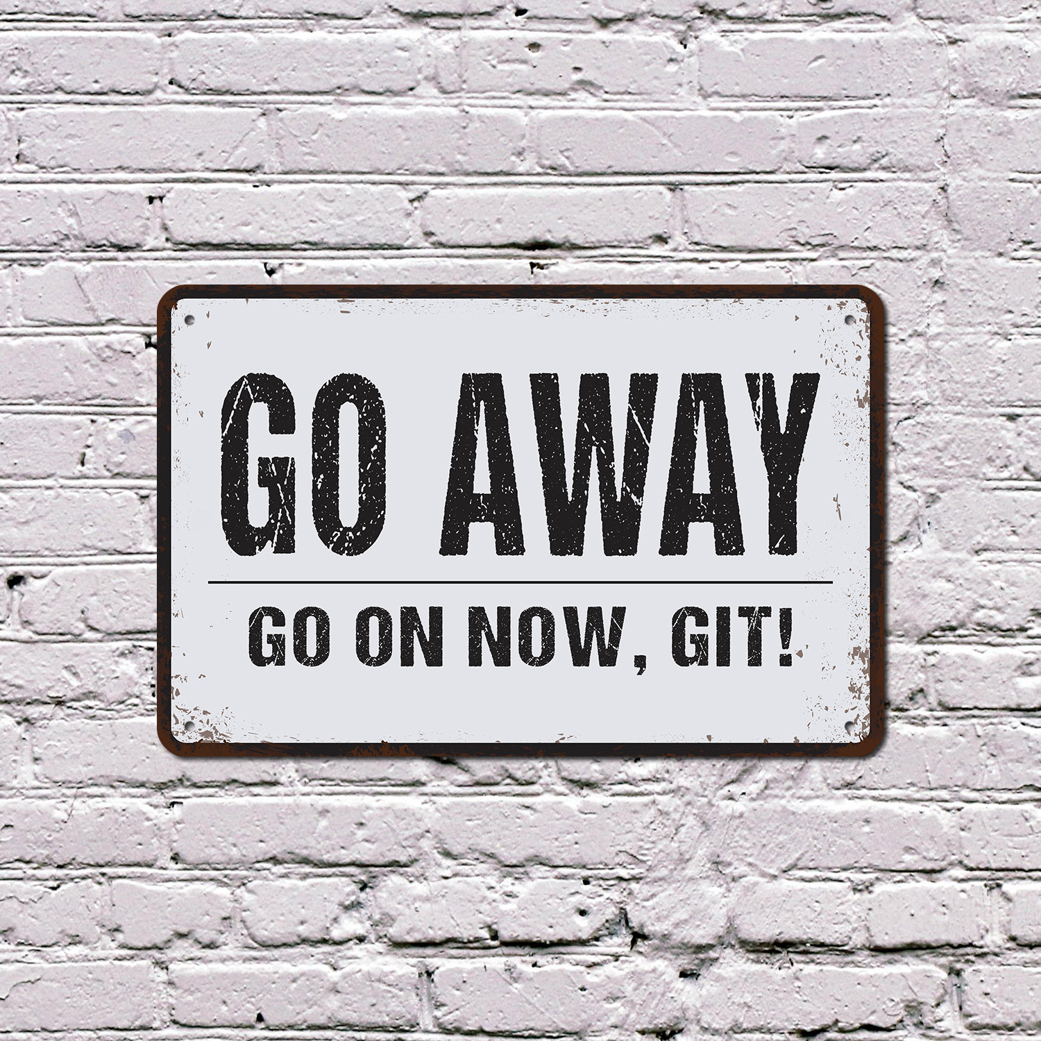 SignMission Go Away Go On Now Git 13 Inch x 20 Inch Plastic Sign | Wayfair