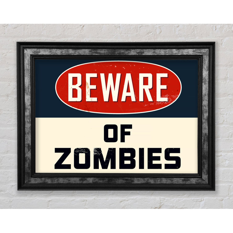 Ebern Designs Beware Of Zombies - Single Picture Frame Art Prints ...