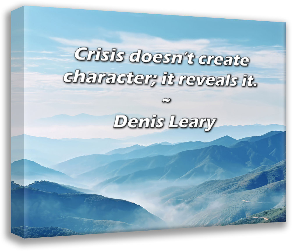 Astoria Grand Artsy Quote "Crisis doesn’t create character; it reveals ...
