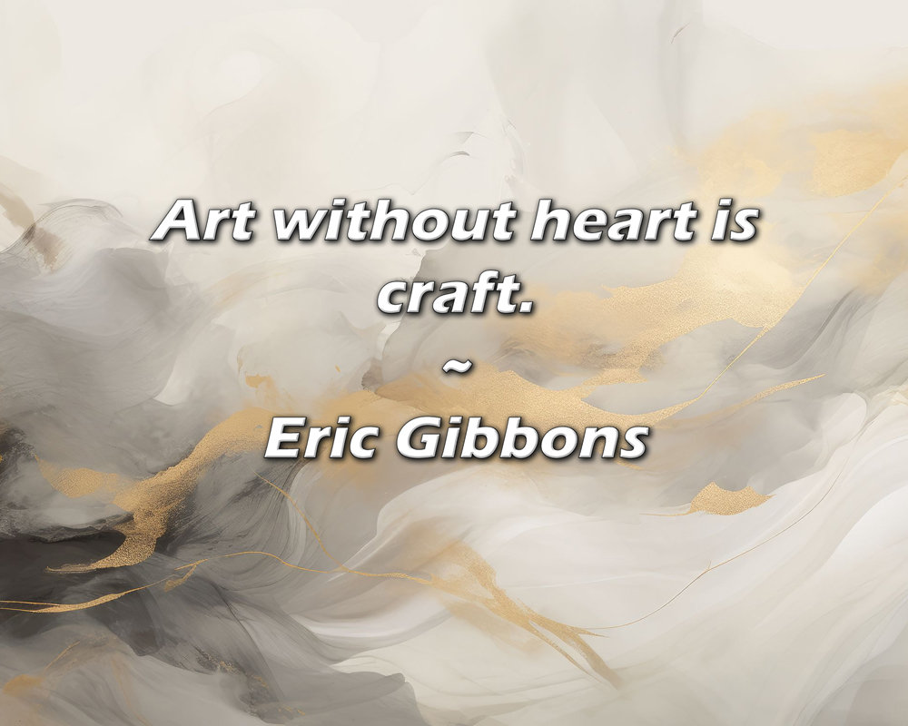 Latitude Run® Eric Gibbons Quote: Art without heart is craft. | Wayfair