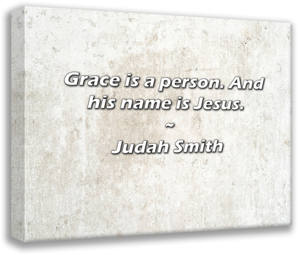 Latitude Run® Judah Smith Quote: Grace is a person. And his name is ...
