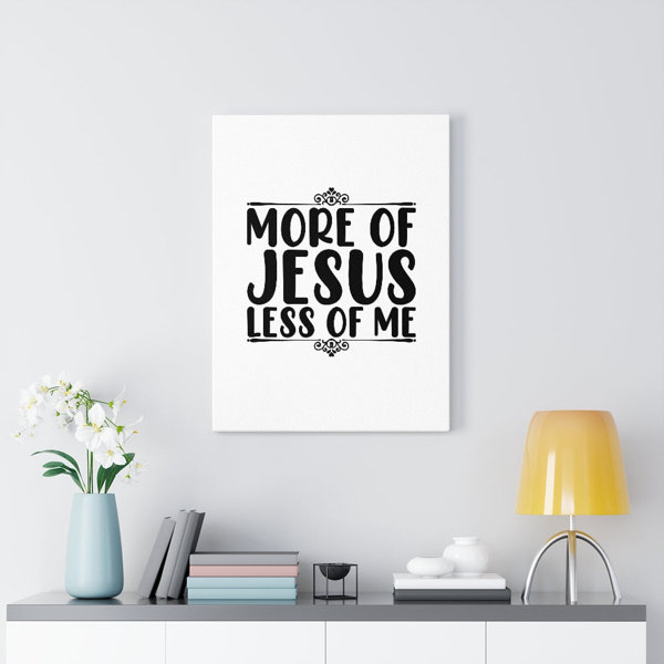 Trinx Scripture Canvas More Of Jesus, Less Of Me Christian Wall Art ...