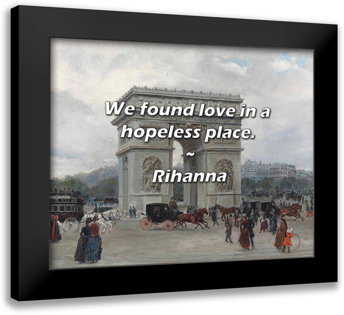 Trinx Rihanna Quote: We found love in a hopeless place. | Wayfair