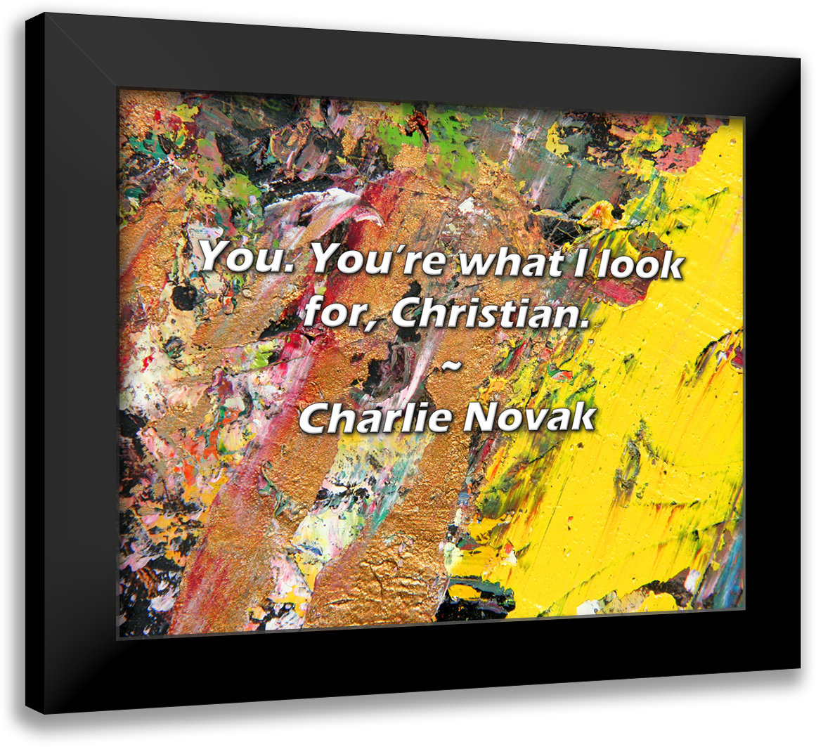 Ivy Bronx Charlie Novak Quote: You. You’re what I look for, Christian ...