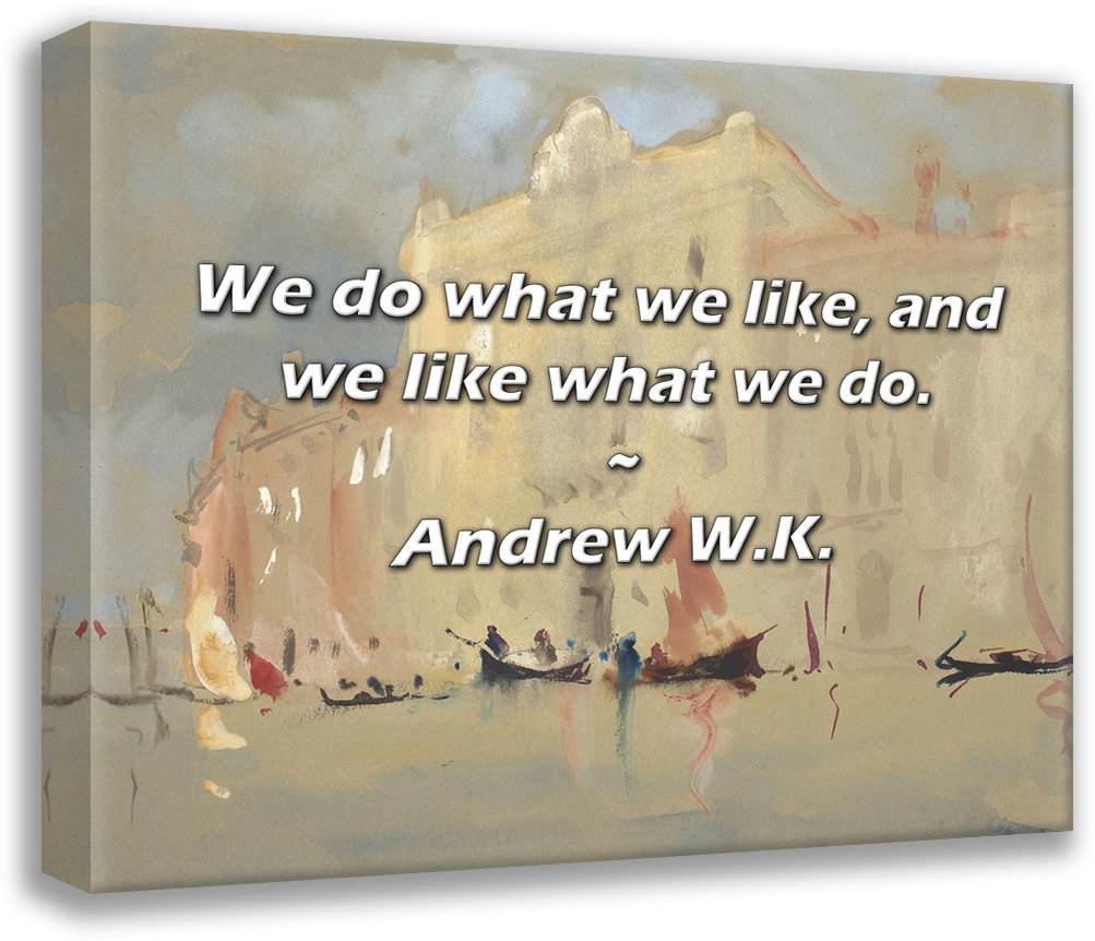 Astoria Grand Artsy Quote "We do what we like, and we like what we do ...
