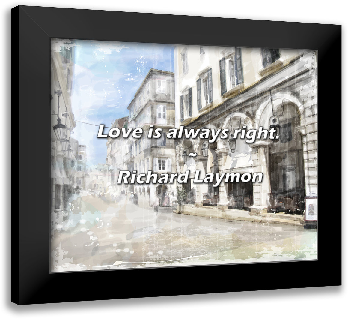 Ivy Bronx Richard Laymon Quote: Love is always right. | Wayfair