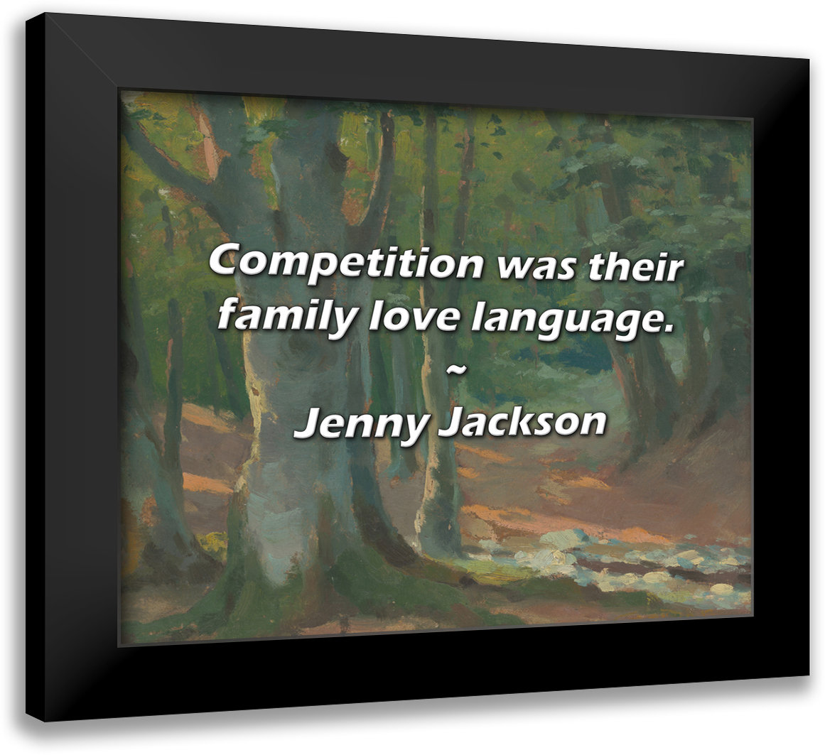 Millwood Pines Jenny Jackson Quote: Competition was their family love ...