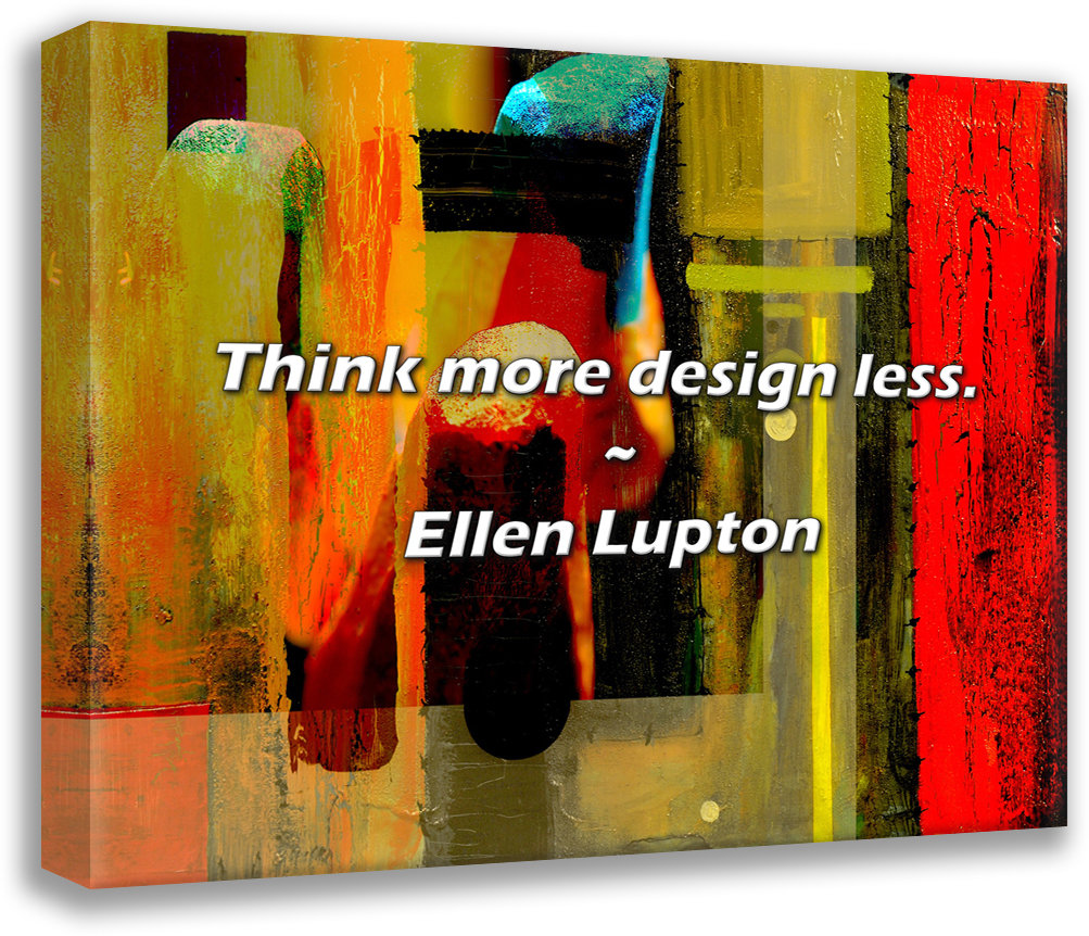 Ivy Bronx Artsy Quote "Think more design less." By Ellen Lupton Gallery ...