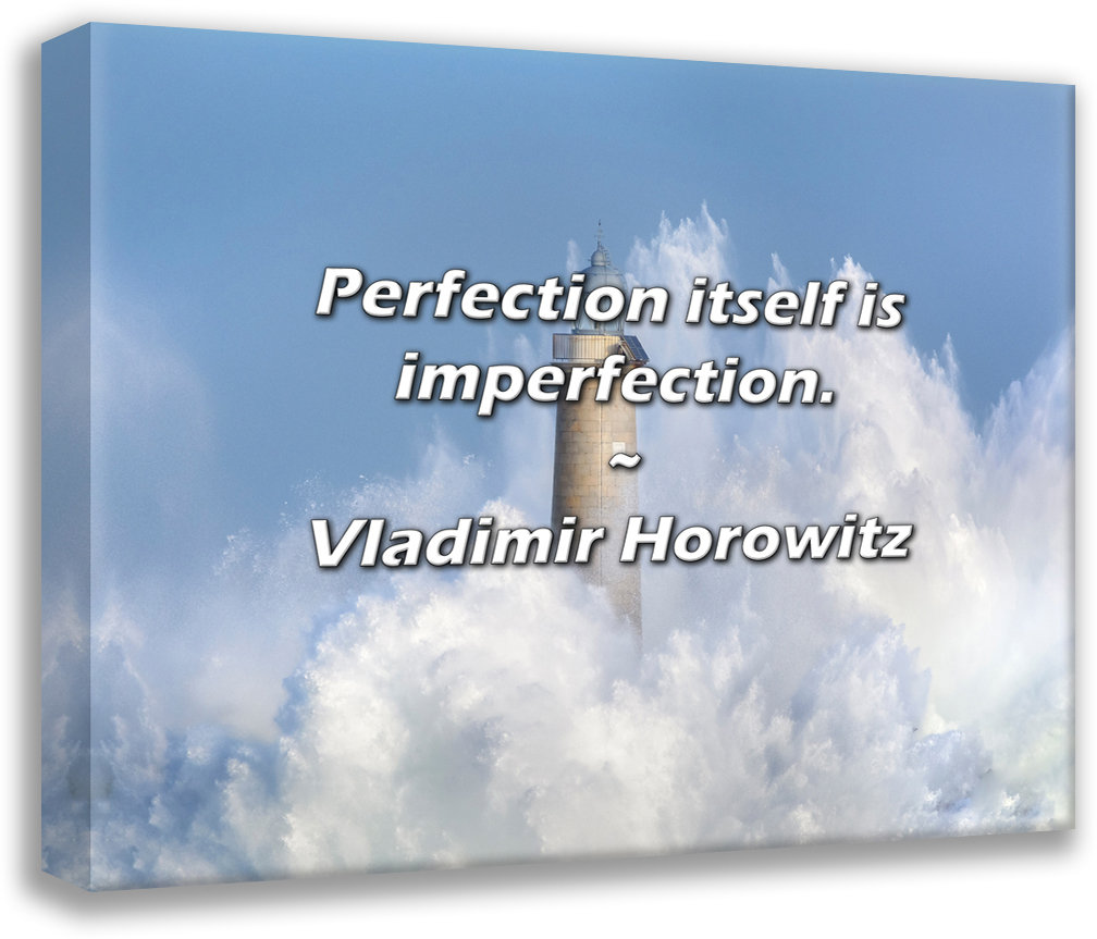 Trinx Vladimir Horowitz Quote: Perfection itself is imperfection. | Wayfair