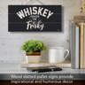 Trinx Whisky Makes Frisky Humorous Hanging Wall Sign | Wayfair