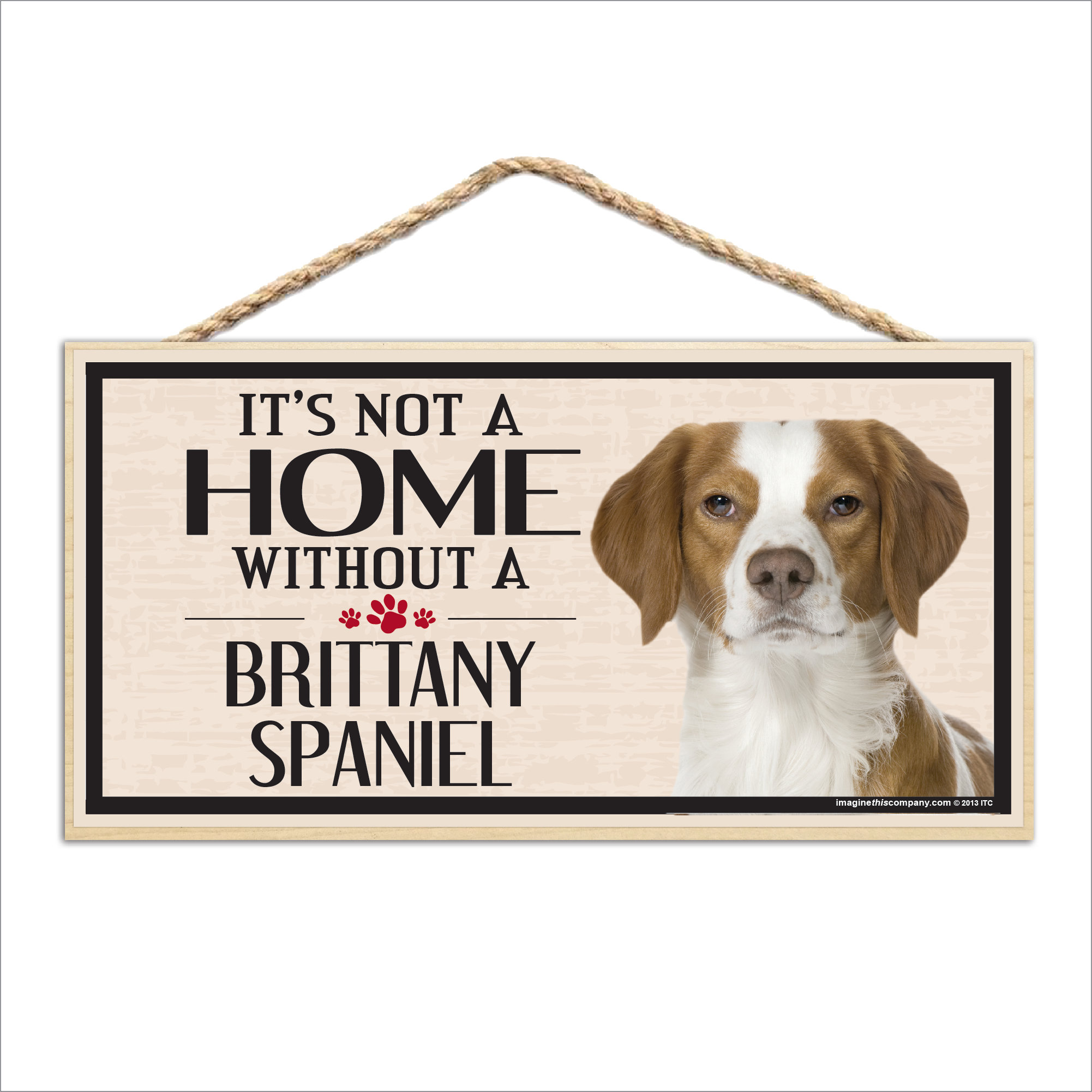 Imagine This Company It's Not a Home without Our Brittany Wood Breed ...