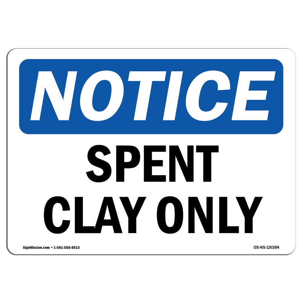 SignMission OSHA Notice - Spent Clay Only Sign | Heavy Duty Sign Or ...