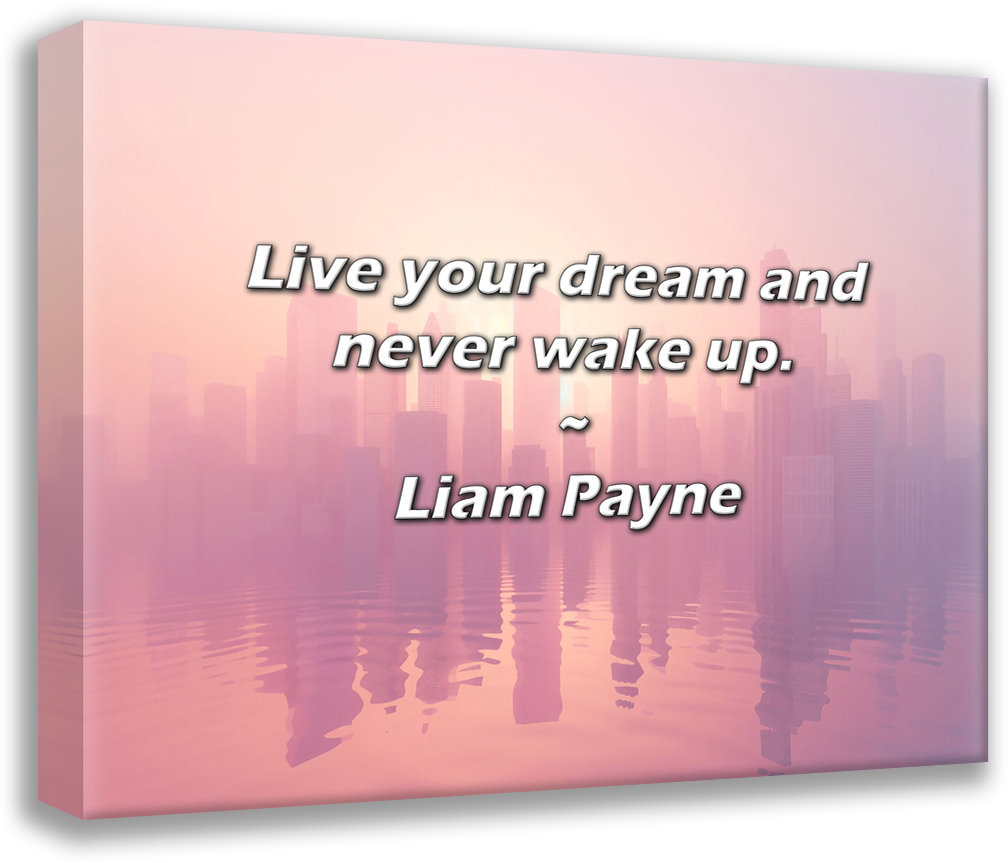Trinx Liam Payne Quote: Live your dream and never wake up. - Wayfair Canada