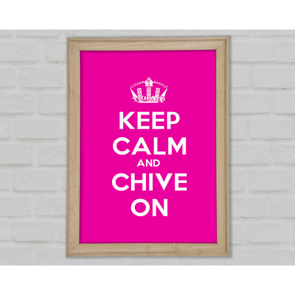 Happy Larry Kitchen Quote Keep Calm Chive On Framed Print | Wayfair.co.uk