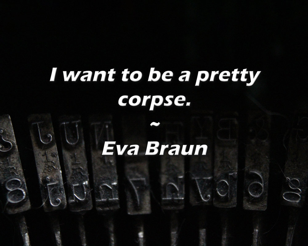 Ivy Bronx Eva Braun Quote: I want to be a pretty corpse. | Wayfair