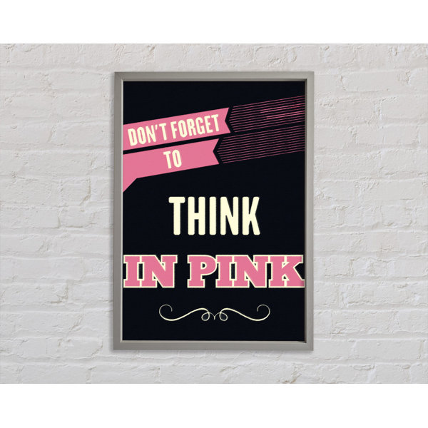 Bright Star Don't Forget To Think In Pink - Single Picture Frame Print ...