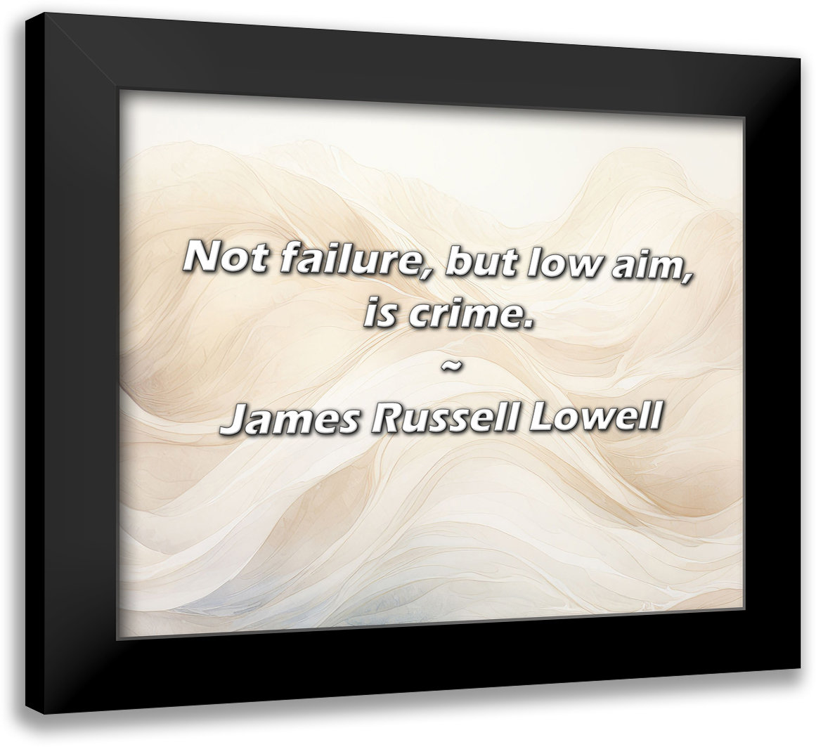 Mercer41 James Russell Lowell Quote: Not failure, but low aim, is crime ...