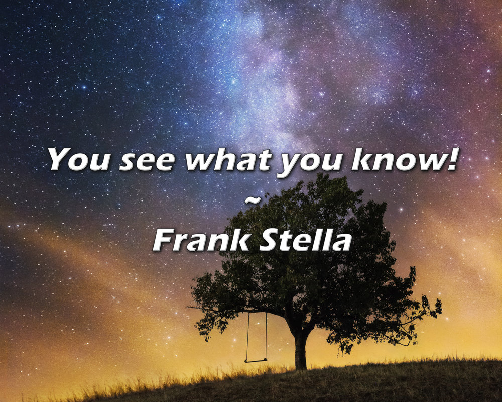 Trinx Frank Stella Quote: You see what you know! | Wayfair