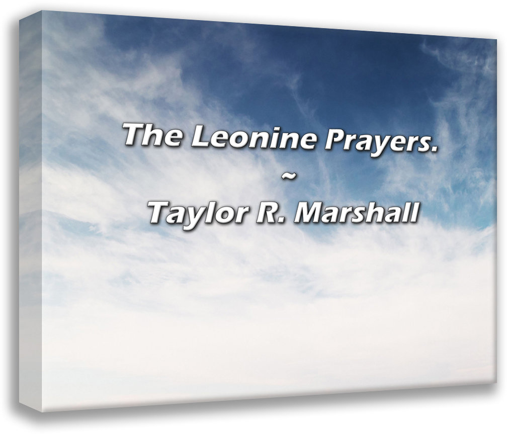 Trinx Taylor R. Marshall Quote: The Leonine Prayers. | Wayfair