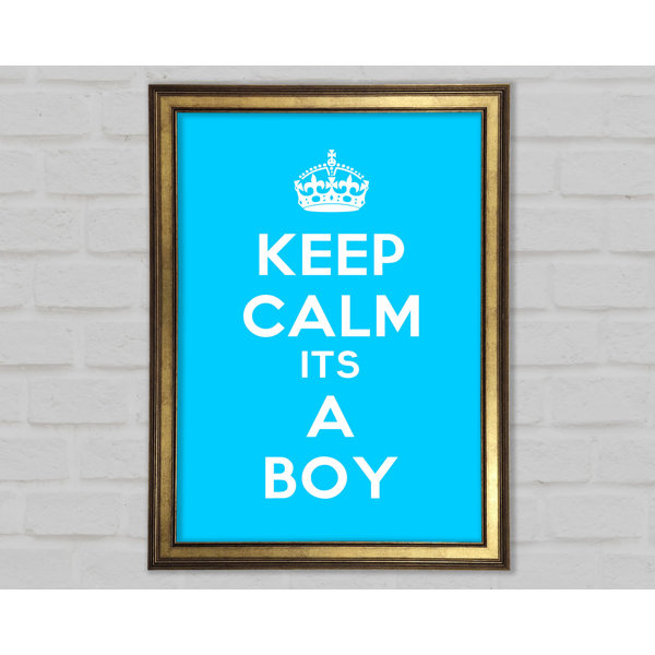 Happy Larry Nursery Quote Keep Calm Its A Boy Framed Print | Wayfair.co.uk